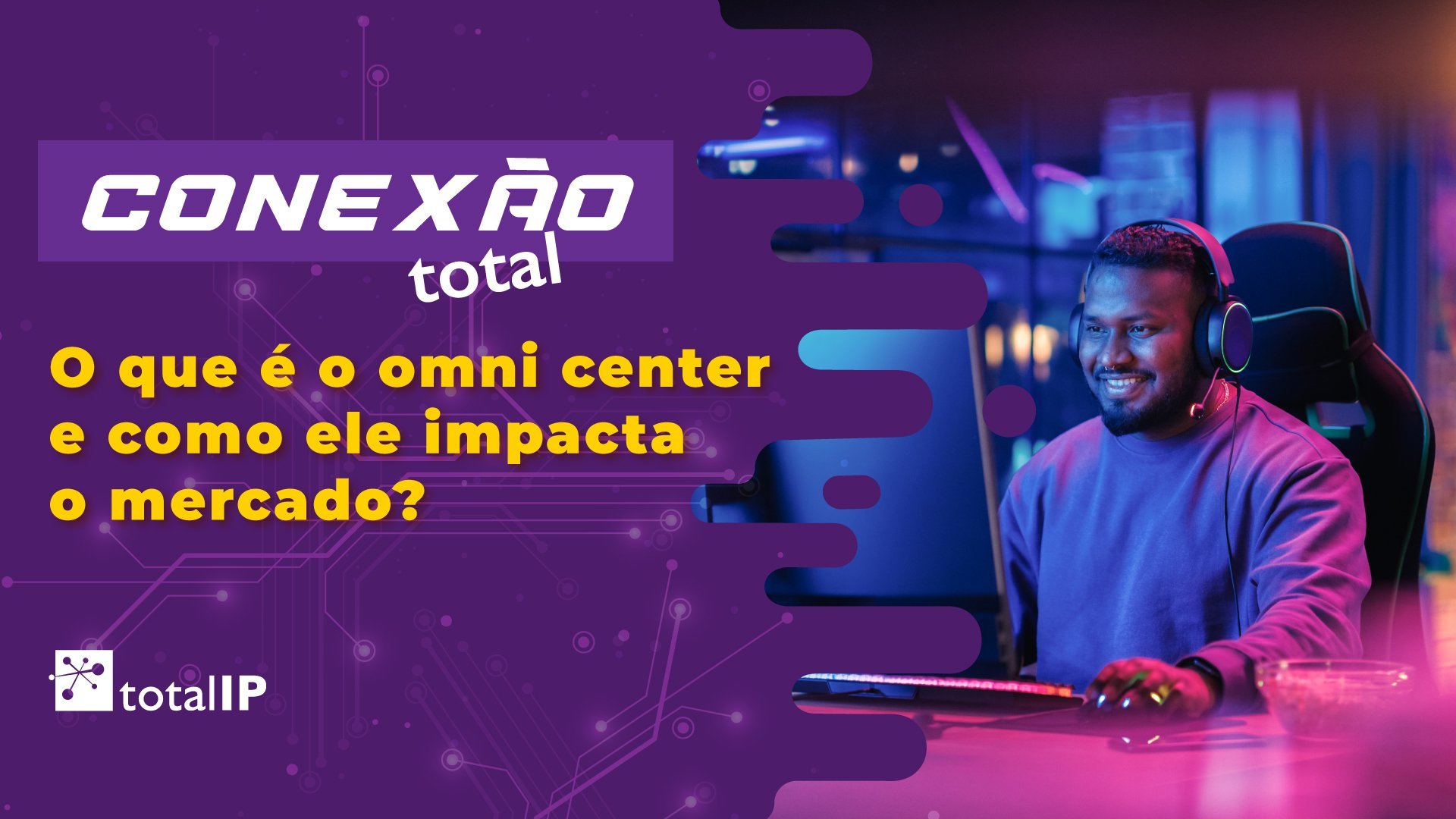 Conexão Total: o que é o omni center e como ele impacta o mercado ...